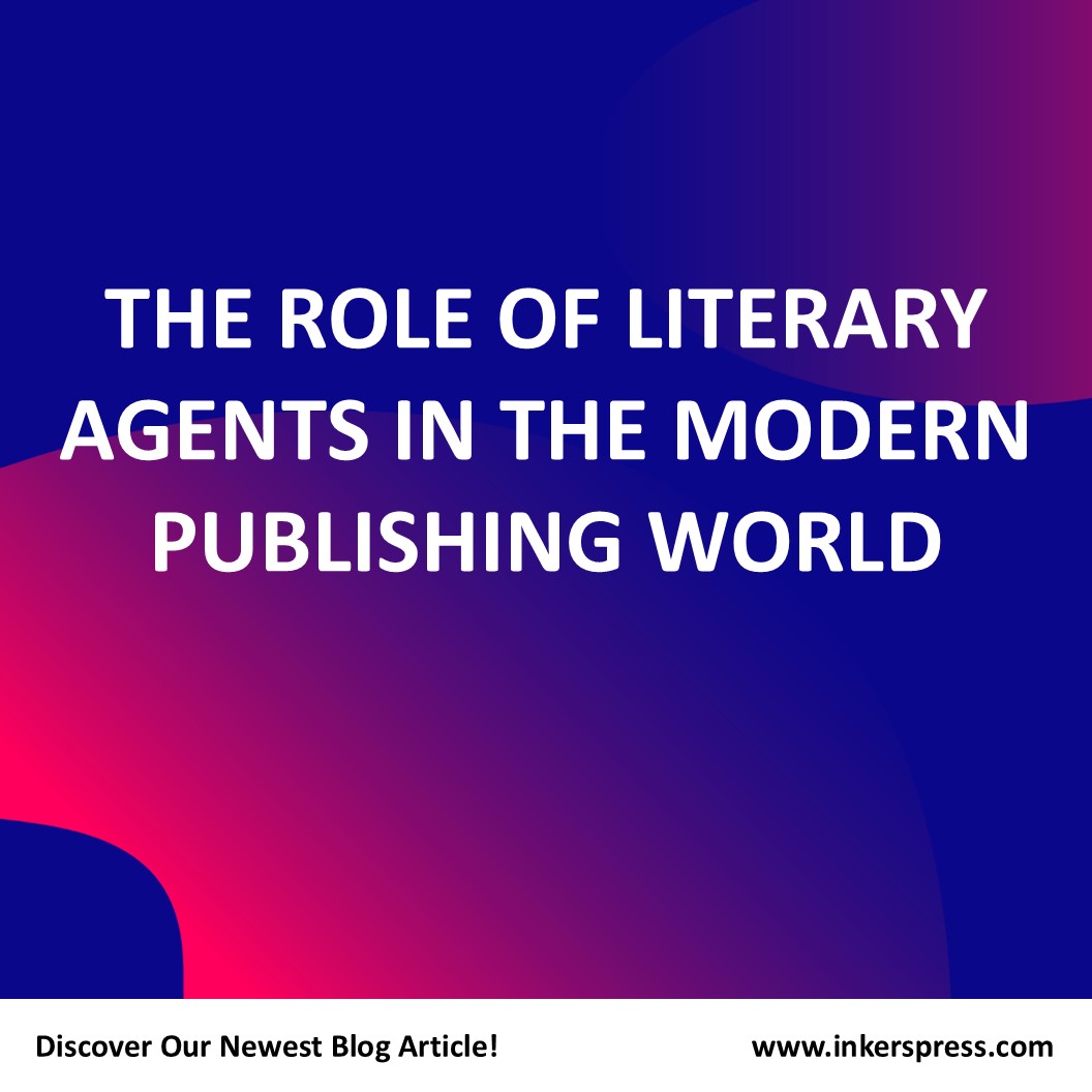The Role Of Literary Agents In The Modern Publishing World