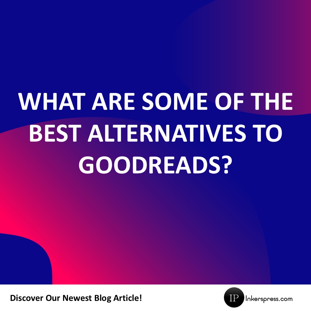 What Are Some Of The Best Alternatives To Goodreads?